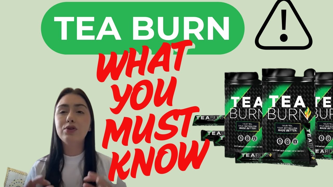 TEA BURN BURN FAT TEA BURN REVIEW – TEA BURN WEIGHT LOSS BENEFITS OF ...