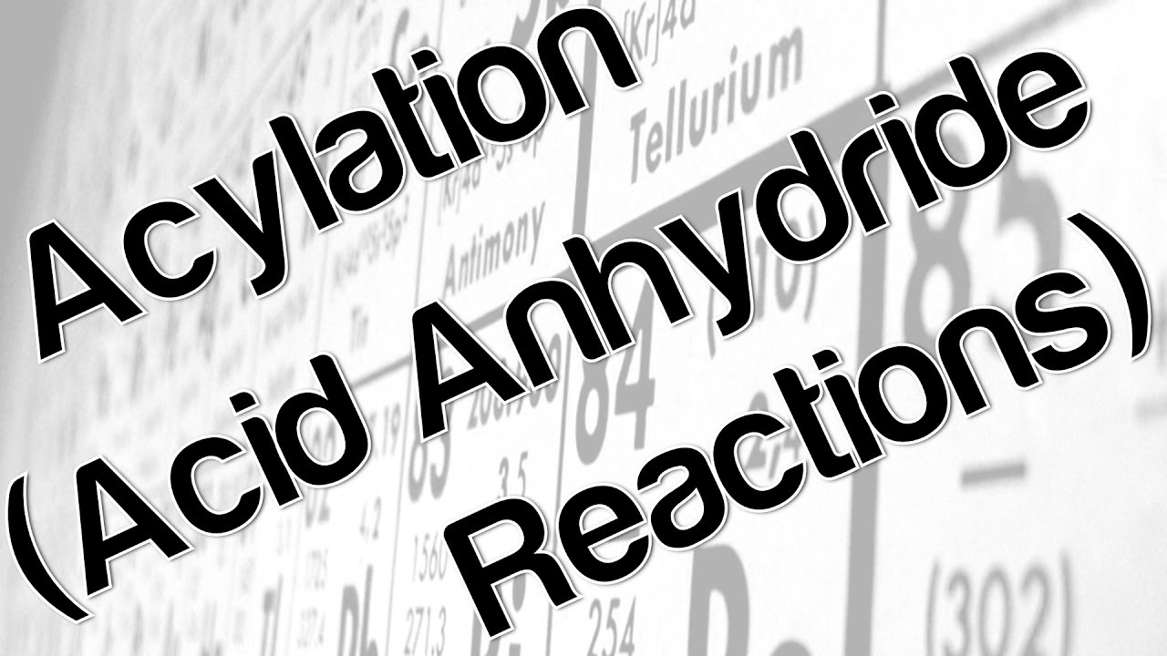 Acylation (Acid Anhydride Reactions) - YouTube