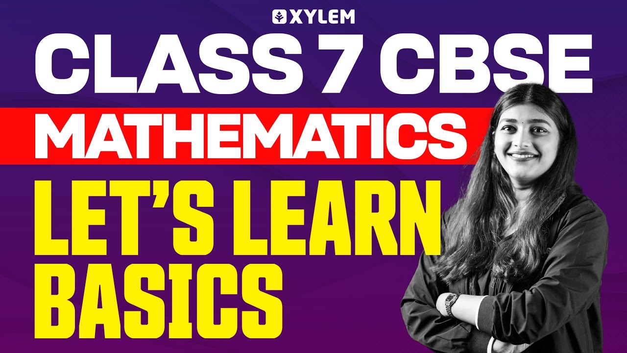 Class 7 CBSE Maths | Let’s Learn Basics | Xylem Class 7 CBSE - YouTube