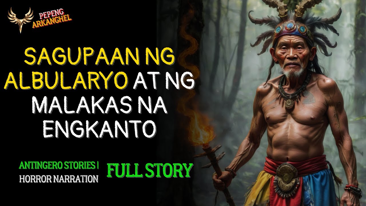 SAGUPAAN NG ALBULARYO AT NG ISANG MALAKAS NA ENGKANTO (Antingero Story ...