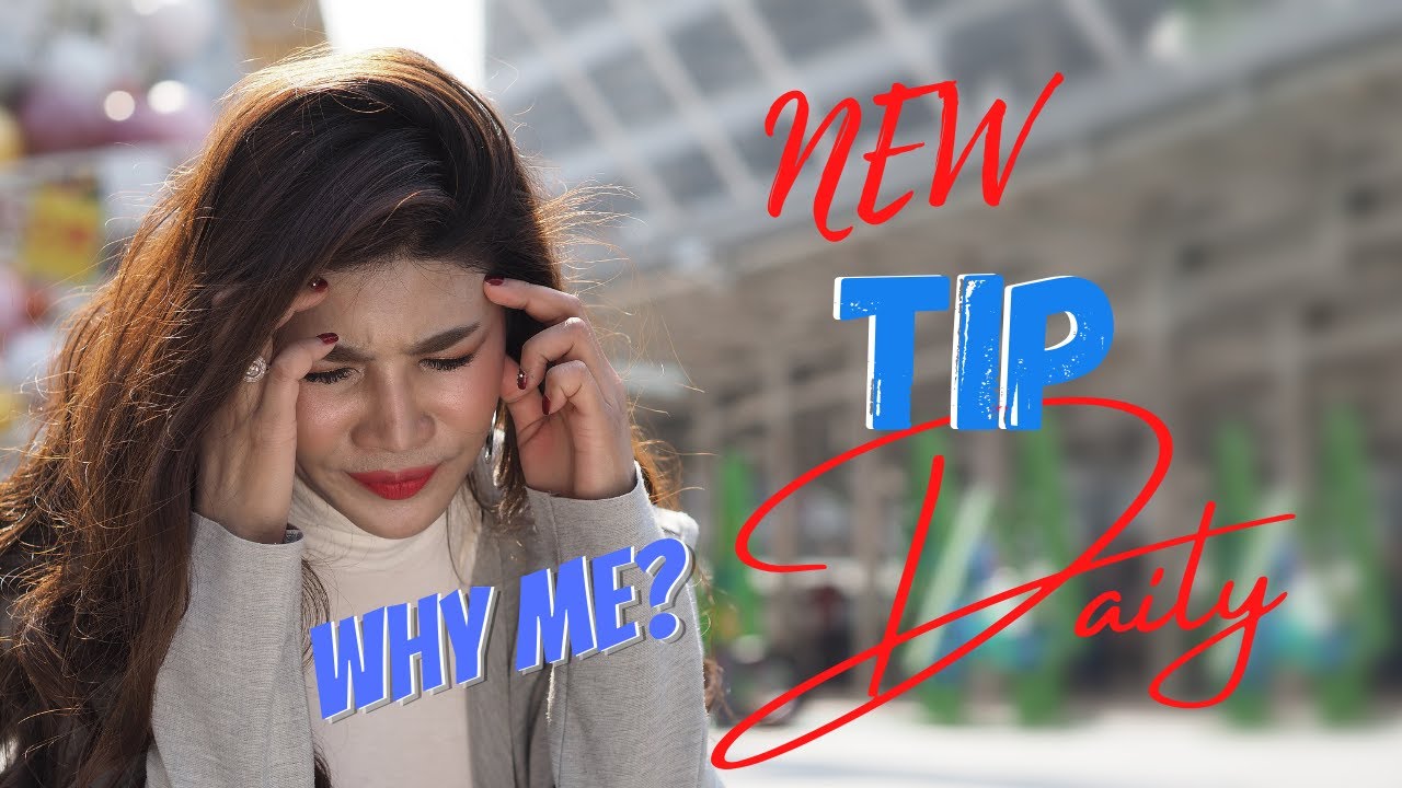 Why me? - New Tip Daily - YouTube