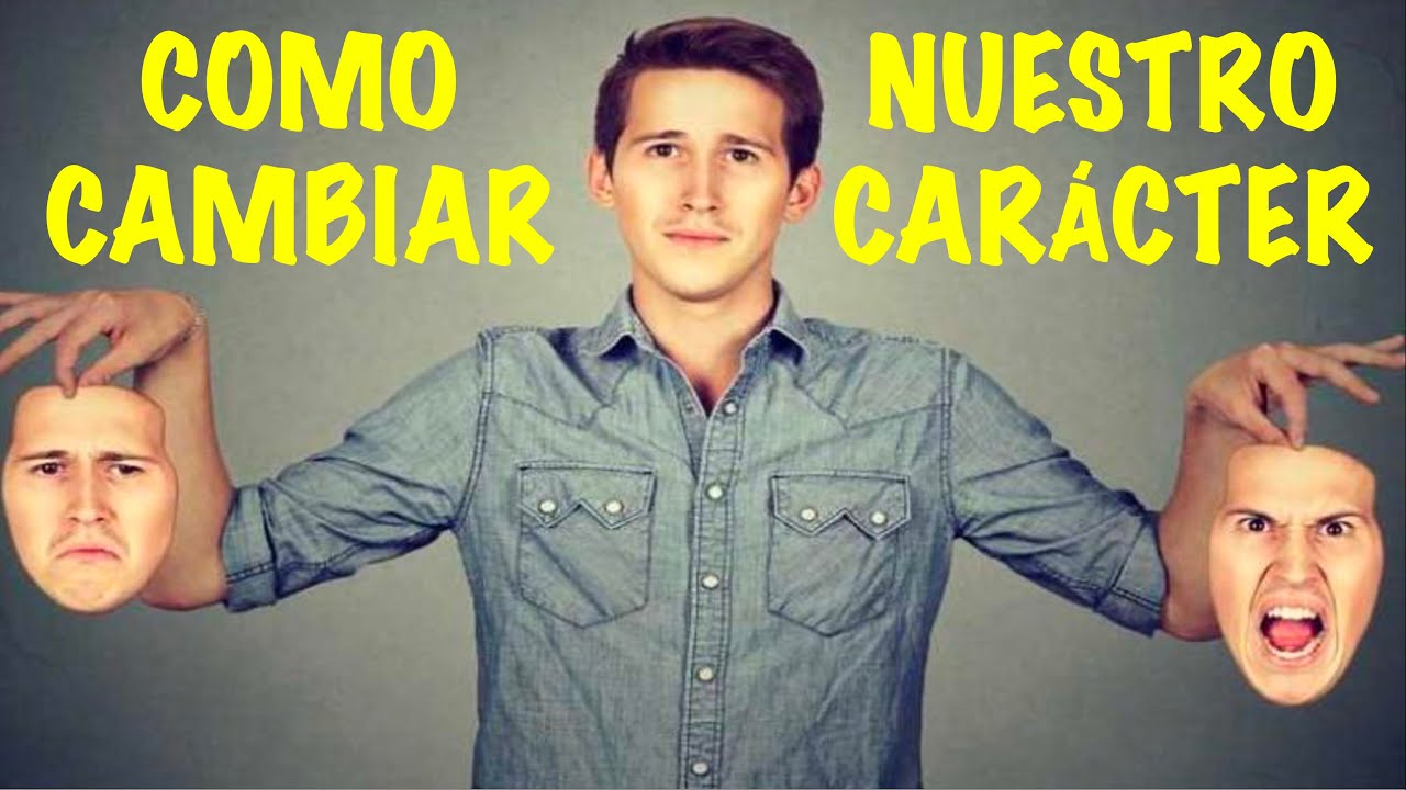 Como Cambiar Nuestro Caracter - YouTube
