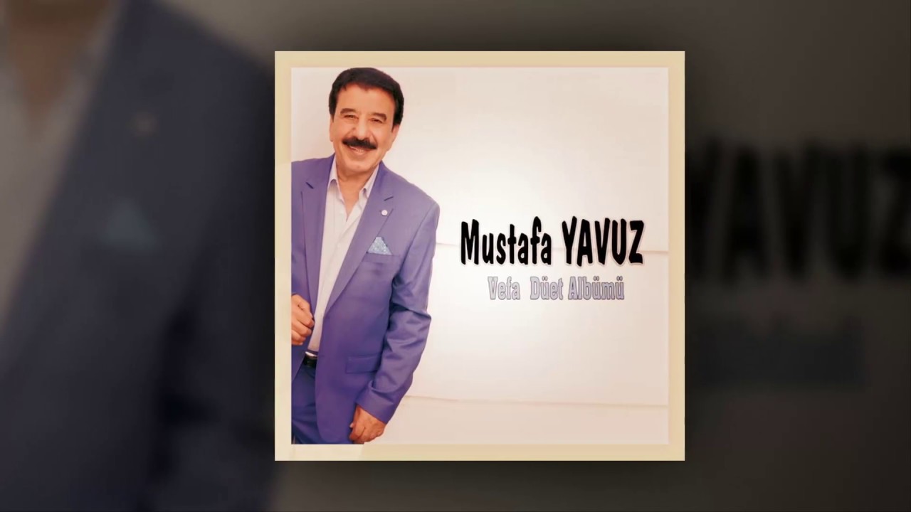 MUSTAFA YAVUZ & MAZLUM SEVDİĞİM 2018 - YouTube