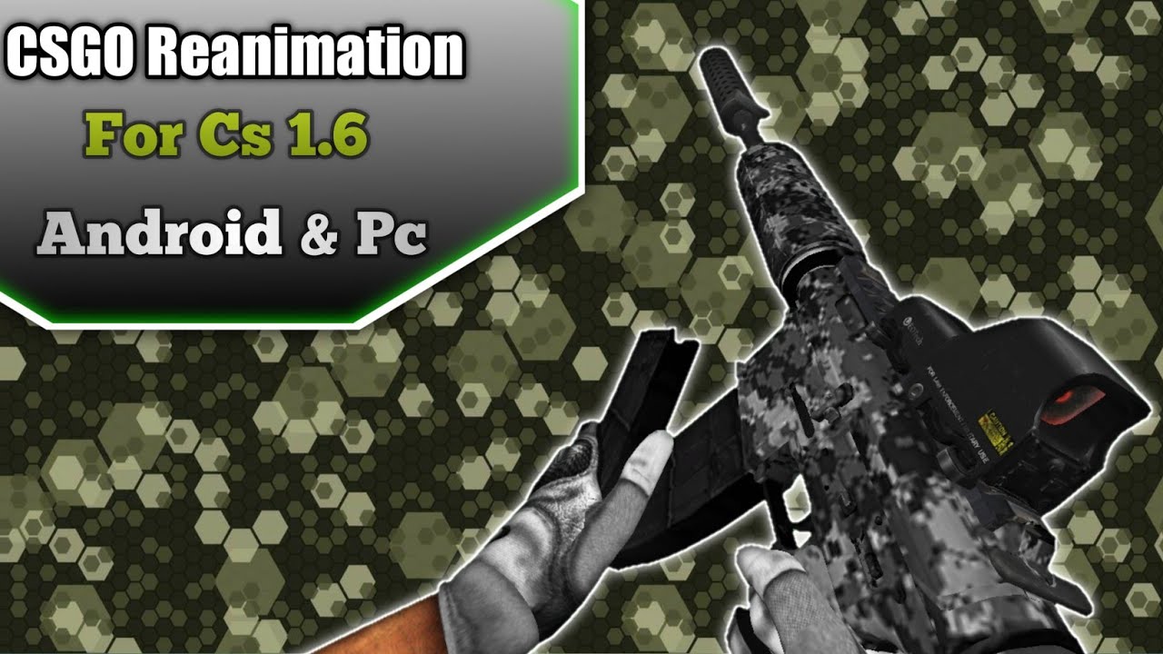 CSGO Weapon Pack | Reanimation | For CS1.6 Android & PC - YouTube