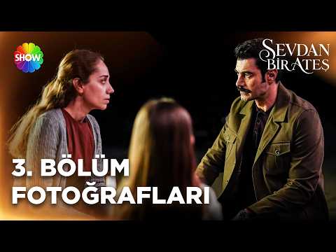Sevdan Bir Ateş 3. Bölüm Fotoğrafları