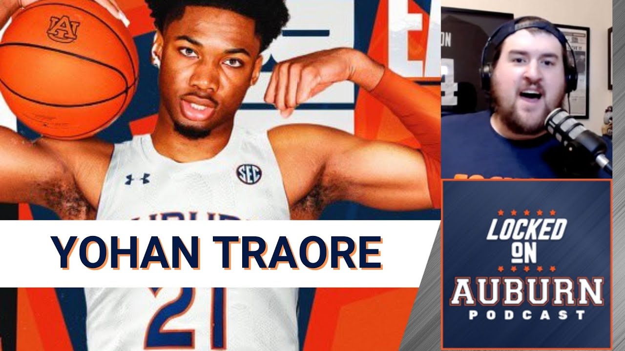 AUBURN BASKETBALL LANDS YOHAN TRAORE | Auburn Tigers Podcast - YouTube