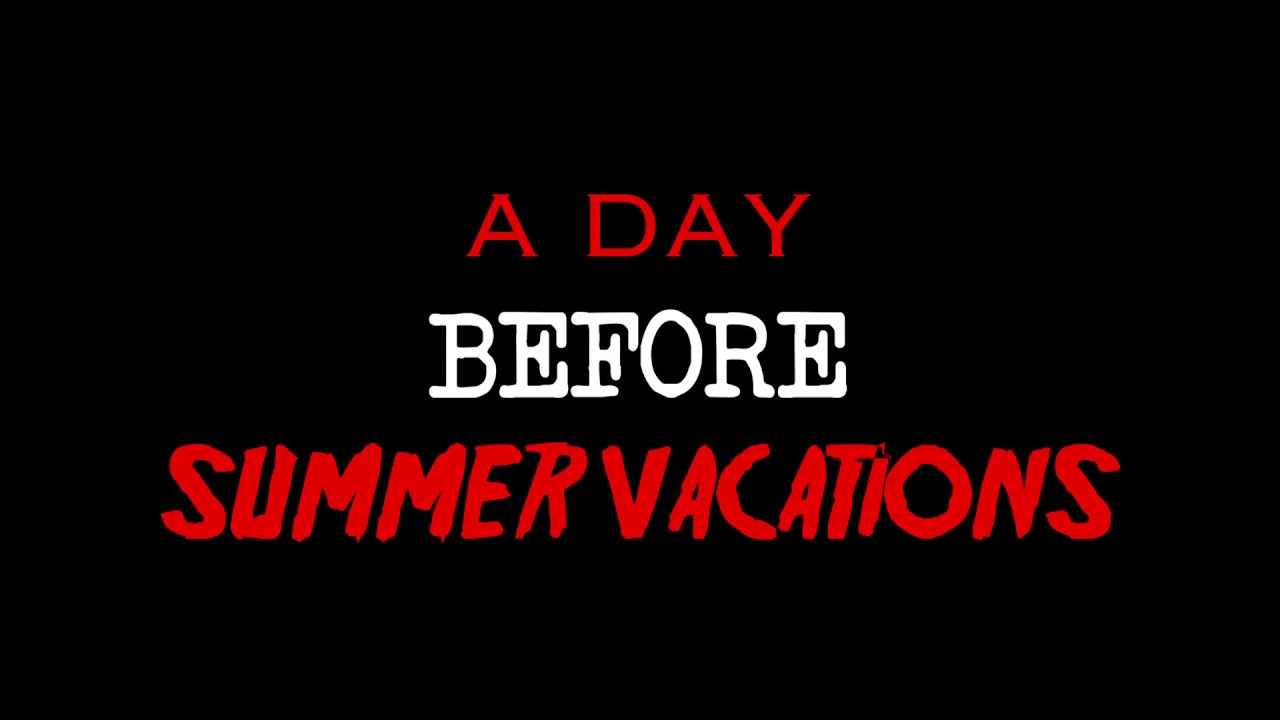 The Last Day Before Summer Vacations Start - YouTube