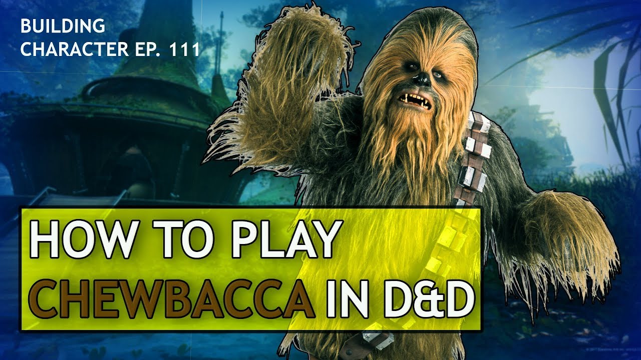 How to Play Chewbacca in Dungeons & Dragons (Star Wars Build for D&D 5e ...