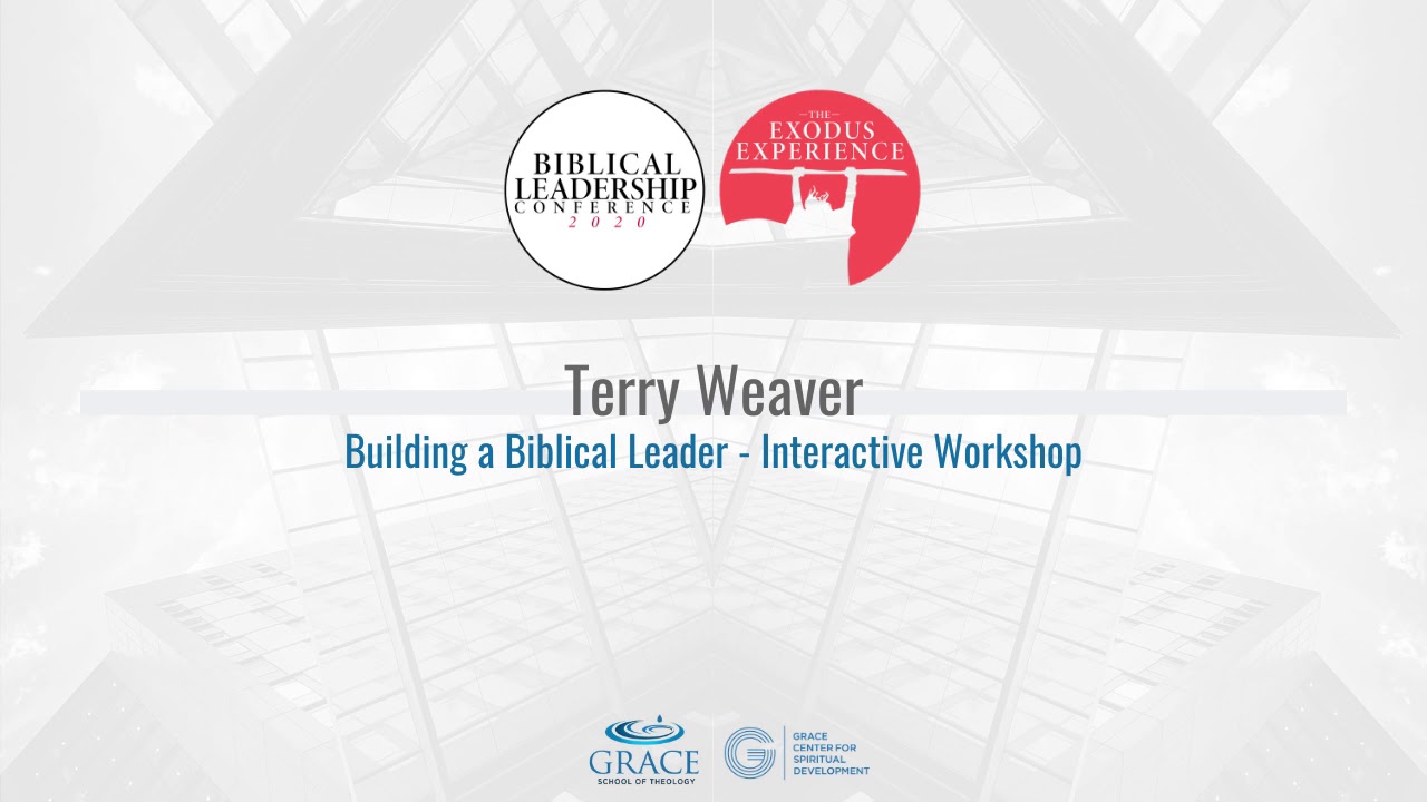 [Charis 2020] Terry Weaver - Building a Biblical Leader - Interactive ...
