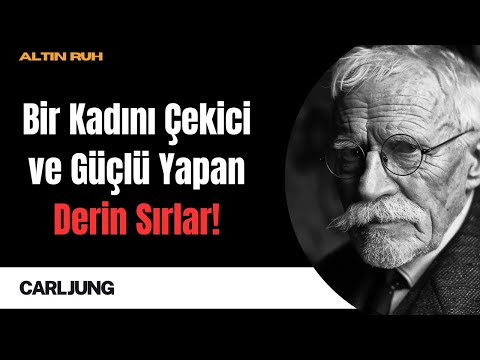 Olgun Bir Kadını KARŞI KONULMAZ YAPAN Gizli Sırlar | Carl Jung