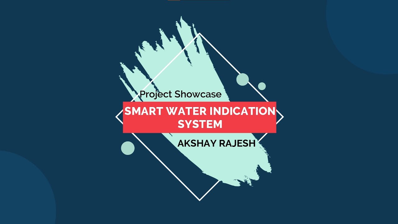 Project Showcase | Smart Water Indication System | Akshay Rajesh - YouTube