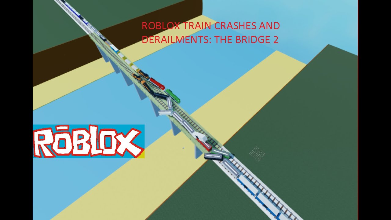 roblox train crashes and derailments: the bridge 2 - YouTube