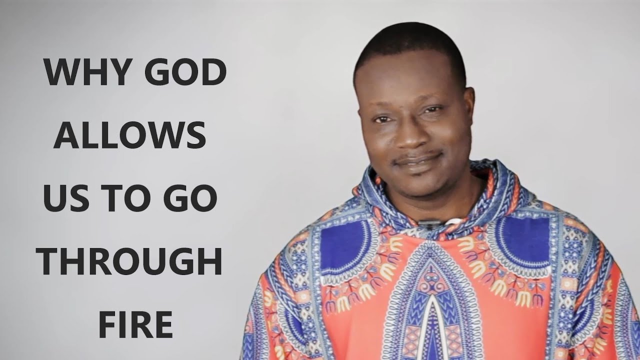 Why God Allows Us to Go Through Fire - YouTube