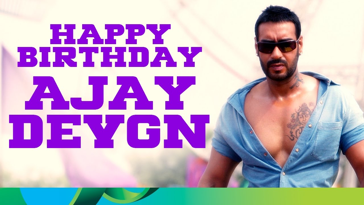 Happy Birthday Ajay Devgn! - YouTube