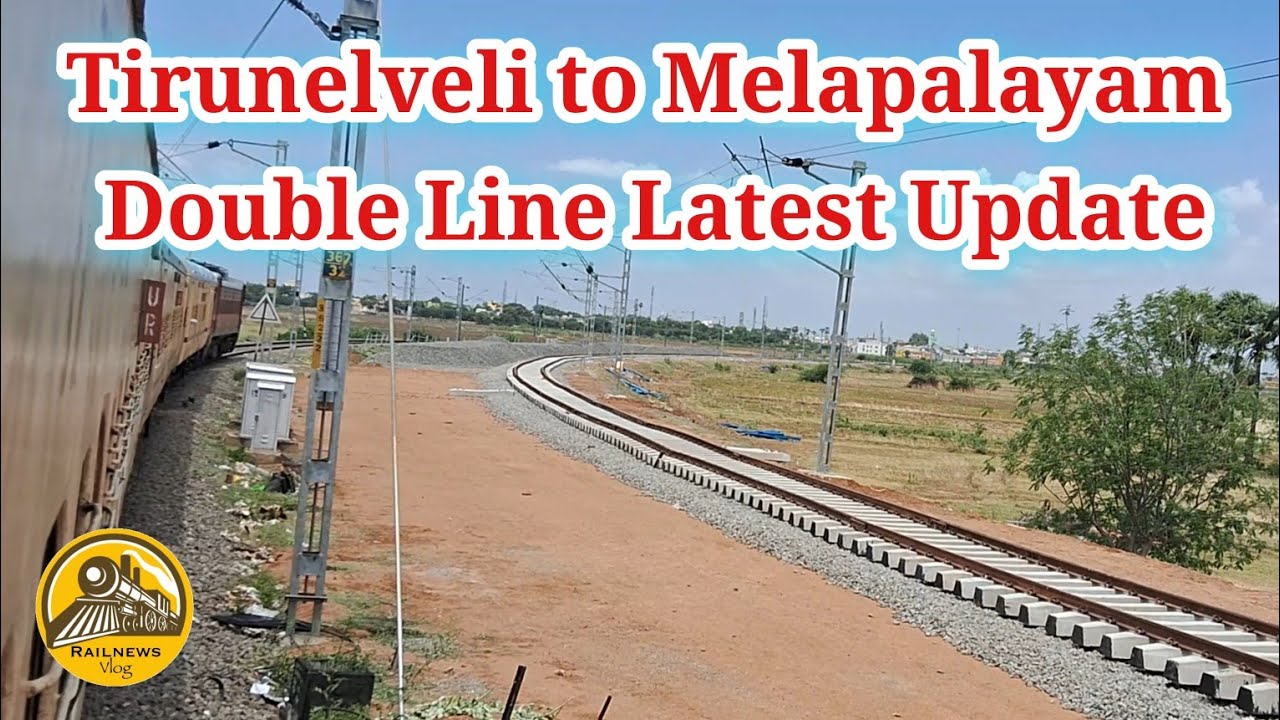 Tirunelveli to Melapalayam Double Line Latest Update June-2023 - YouTube