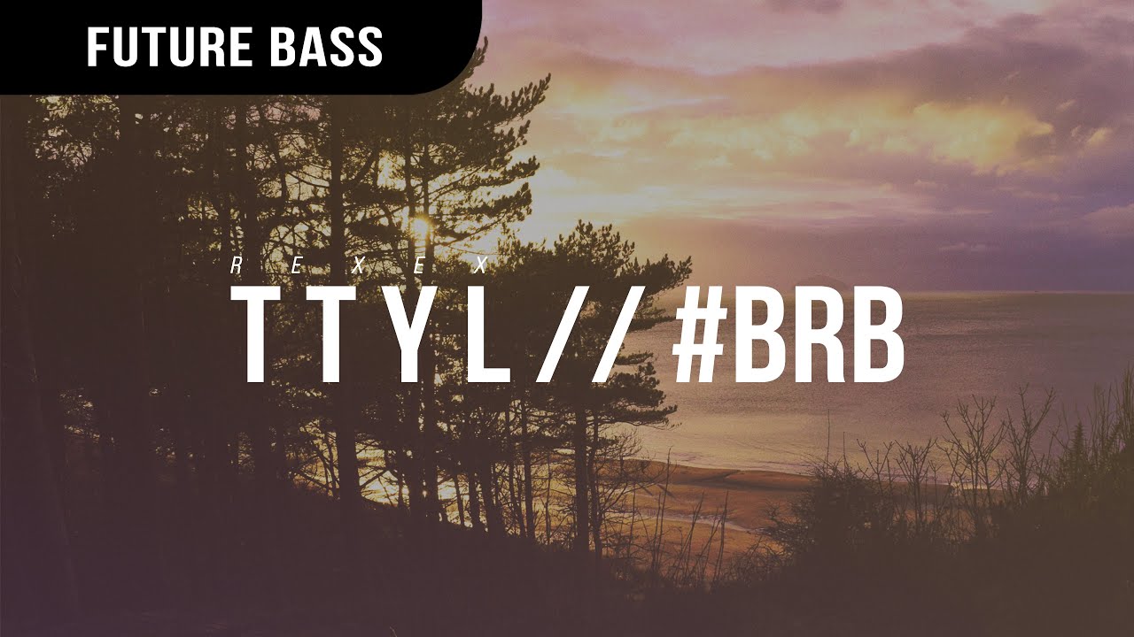 Rexex - T T Y L // #brb - YouTube