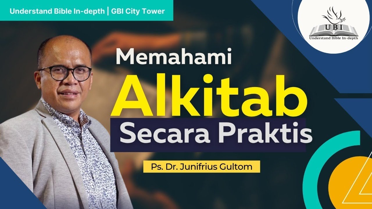 UBI - Memahami Alkitab Secara Praktis - Pdt. Dr. Junifrius Gultom - YouTube