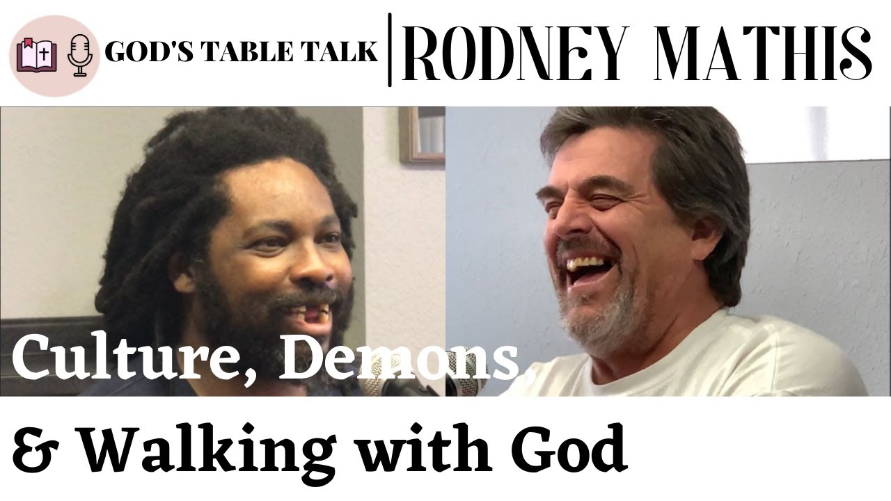 Culture, Demons, & Walking with God I Rodney Mathis I God's Table Talk - YouTube