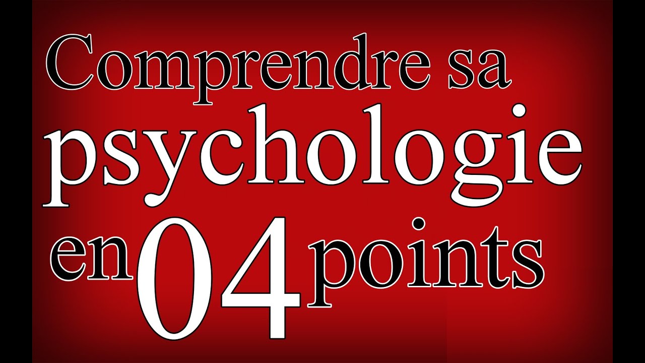 Comprendre sa psychologie en 04 points - YouTube