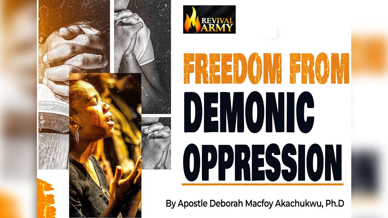 Freedom from Demonic Oppression || Apostle Deborah Macfoy Akachukwu, Ph ...