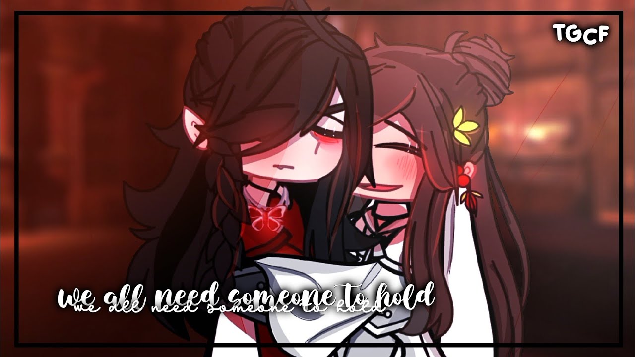 we all need someone to hold | hualian | tgcf | gacha club - meme - YouTube