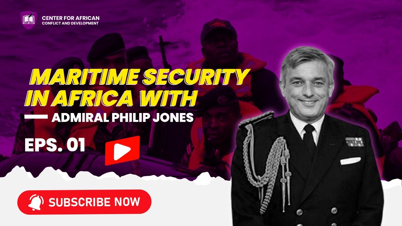 Episode 1 - Maritime Security in Africa with Admiral Philip Jones - YouTube
