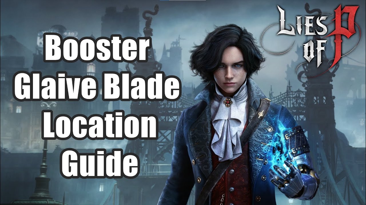 Lies of P - Booster Glaive Blade Location Guide - YouTube