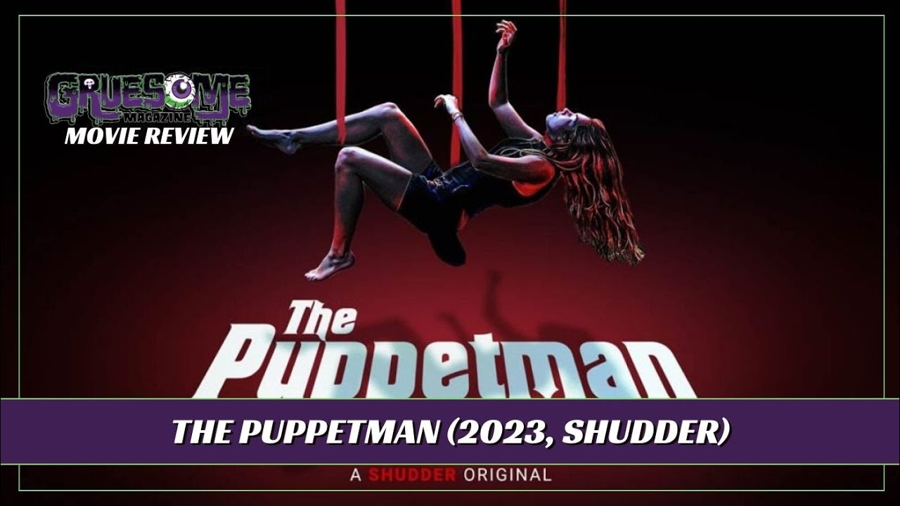 Review THE PUPPETMAN (2023, Shudder) A Fun, Gory Treat, Perfect for ...