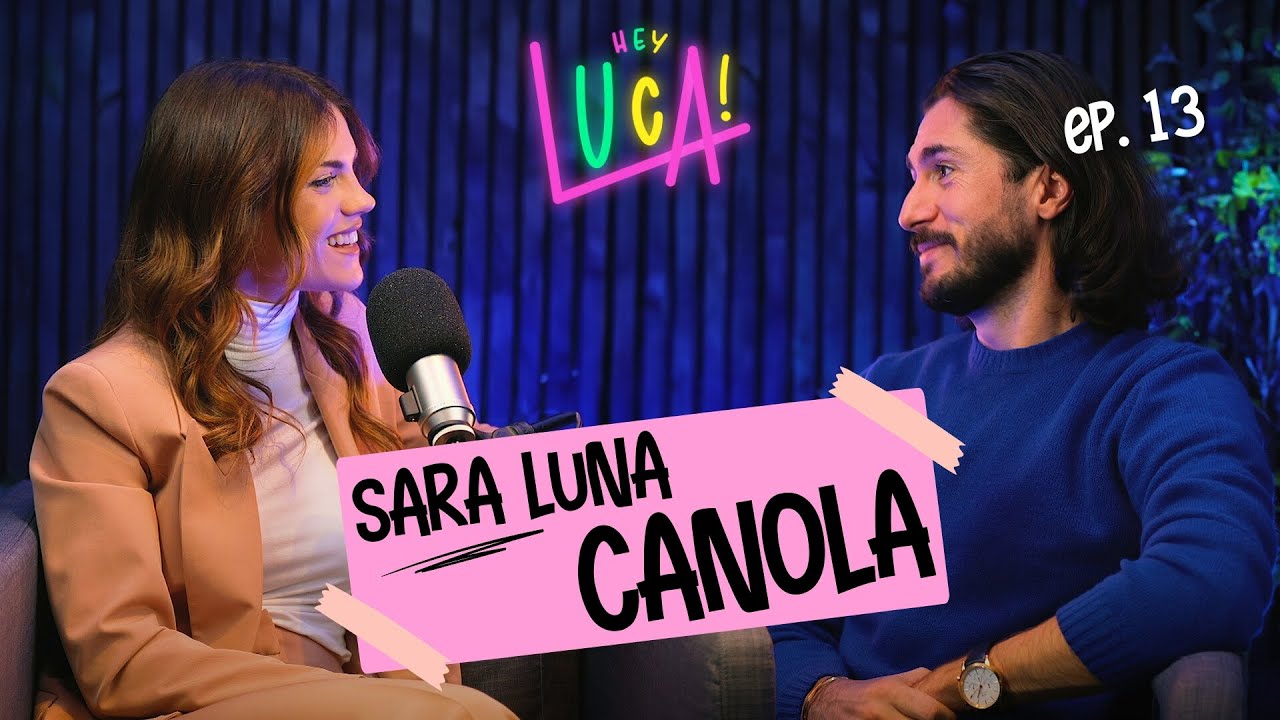 13. I simili si attraggono con Sara Luna Canola — Hey Luca! Il podcast ...