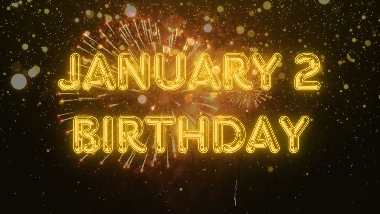 January 2 Birthday Song & Countdown! Happy Birthday To You For January ...