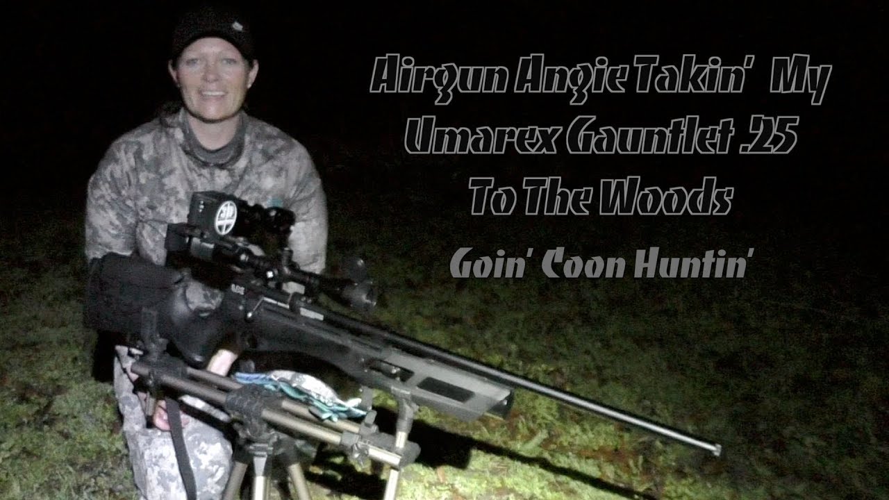 Airgun Angie Takin’ My Umarex Gauntlet To The Woods, Going Coon Huntin ...