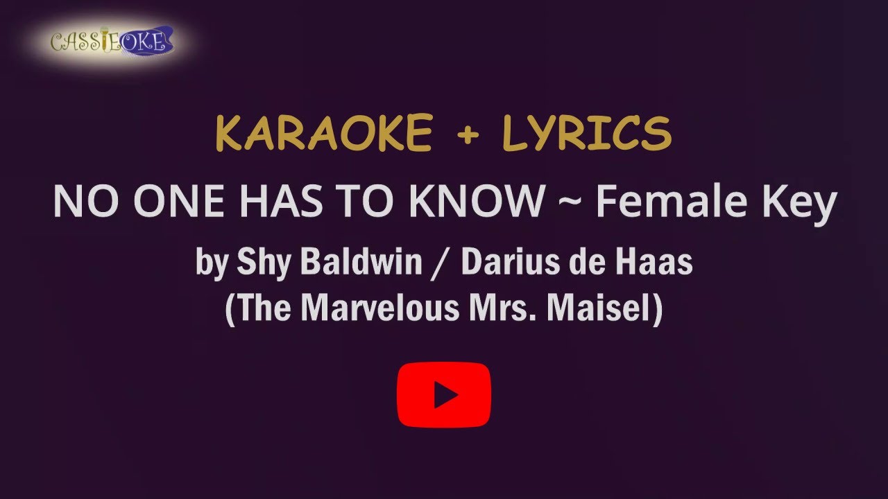 NO ONE HAS TO KNOW by Shy Baldwin / Darius de Haas ~ FEMALE KEY ...
