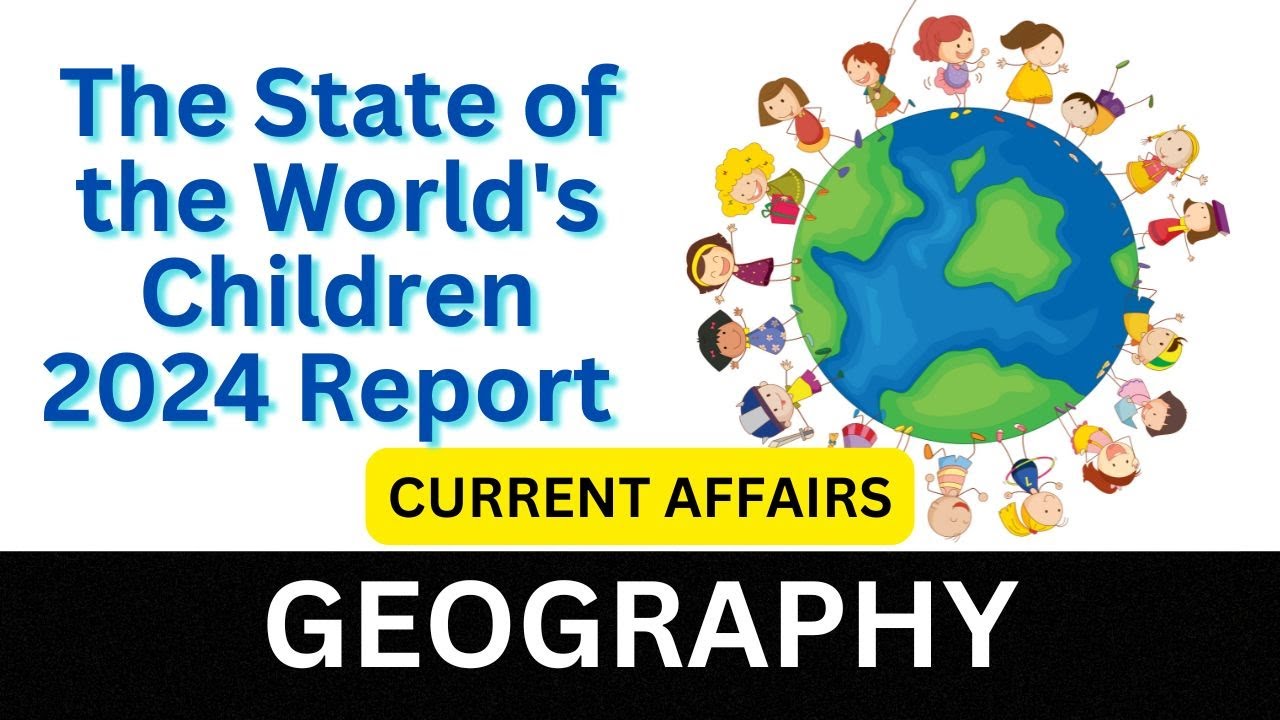 The State of the World's Children 2024 Report | UPSC Current Affairs ...