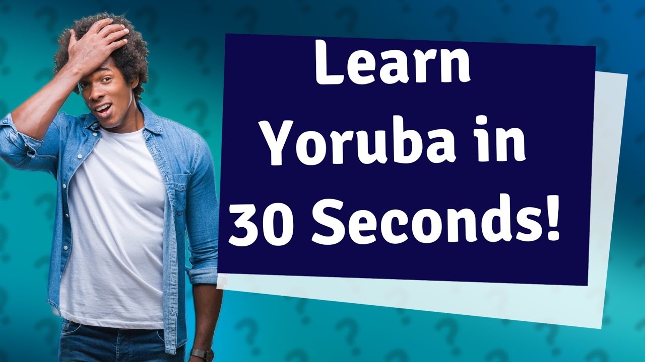 How Can I Quickly Learn Basic Yoruba Words in 30 Seconds? - YouTube
