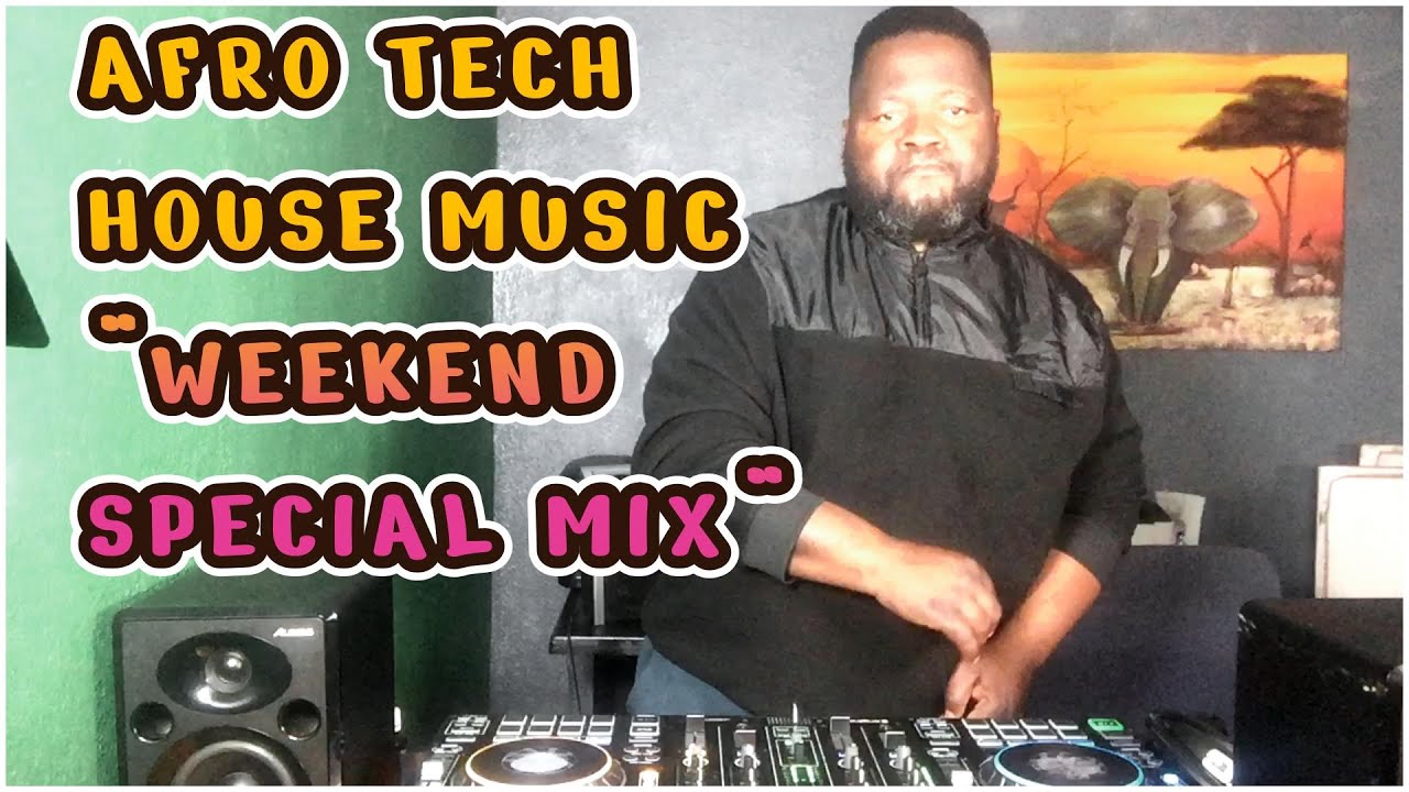 AFRO TECH HOUSE MUSIC WEEKEND SPECIAL MIX - YouTube
