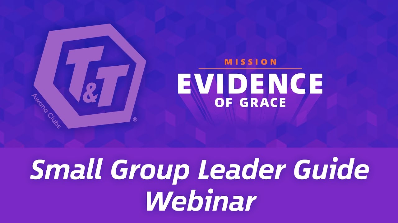 T&T Small Group Leader Guide Webinar - YouTube