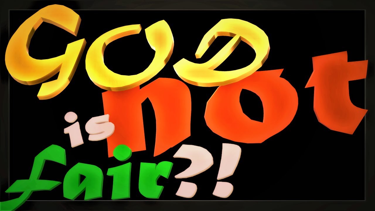 GOD is NOT Fair! - YouTube