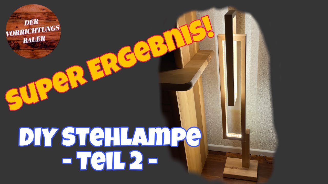 DIY Stehlampe aus Buche Massivholz (Teil2) | Der Vorrichtungsbauer ...