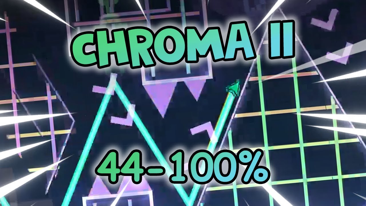 CHROMA II By Renn241 - 44-100% (TOP 110 EXTREME DEMON) | PROGRESS #2 ...
