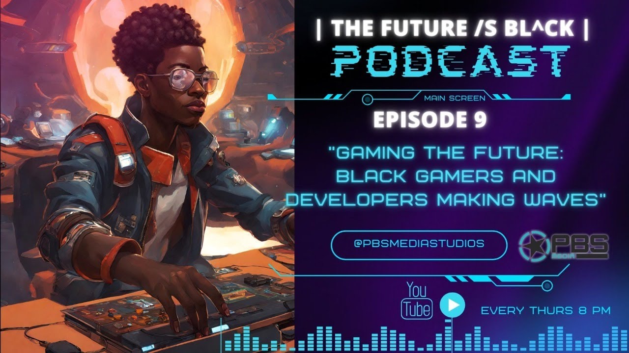 The Future is Black | Ep. 9 Gaming the Future: Black Gamers and ...