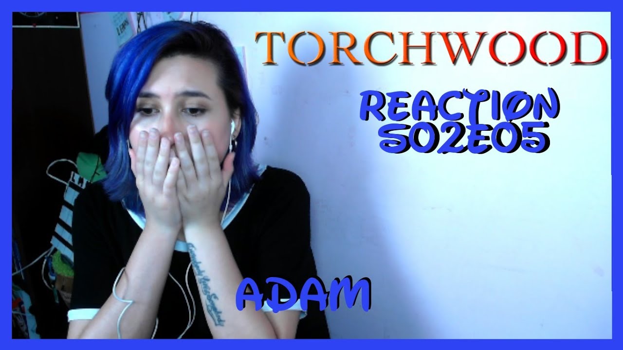 Torchwood Reaction S02E05 Adam | Sora Miyano - YouTube