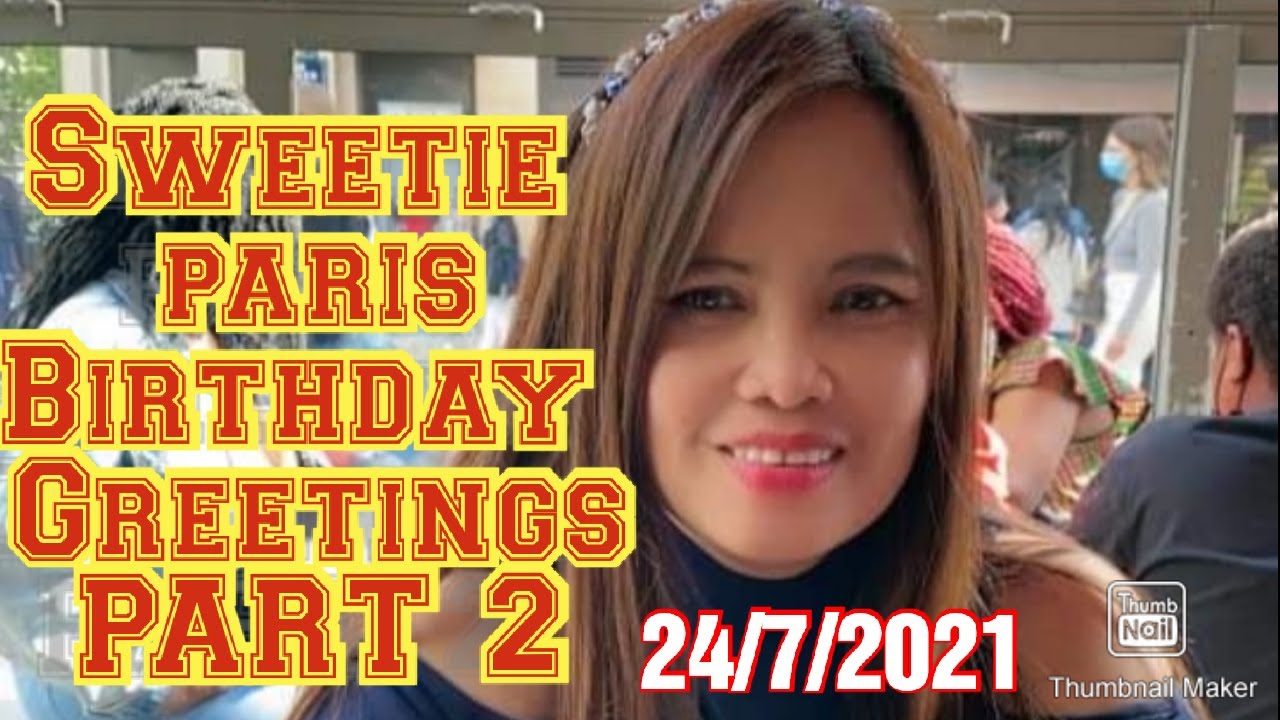 SWEETIE PARIS BIRTHDAY GREETINGS PART 2 - YouTube