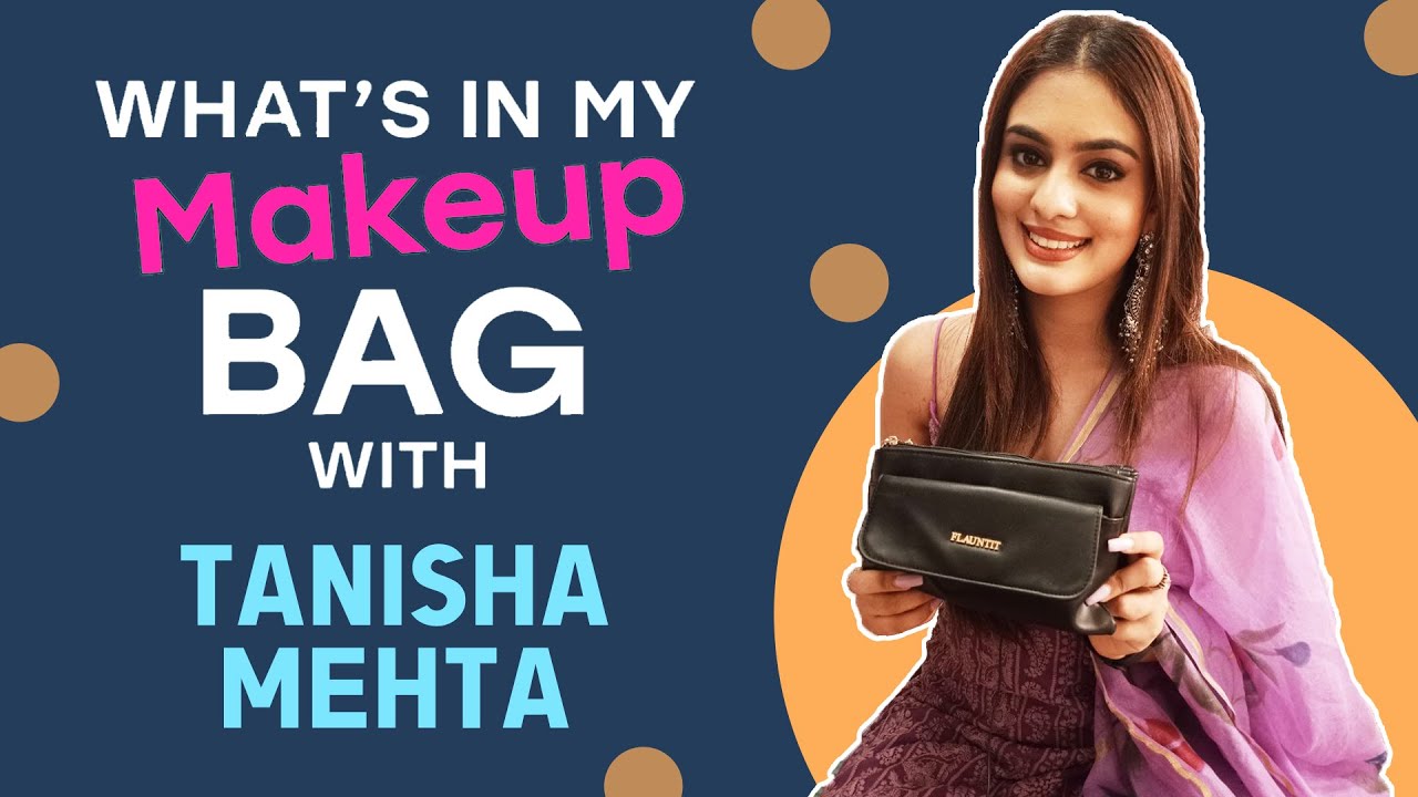 What's In My Makeup Bag With Tanisha Mehta | Shubh Laabh Fame | Fashion ...