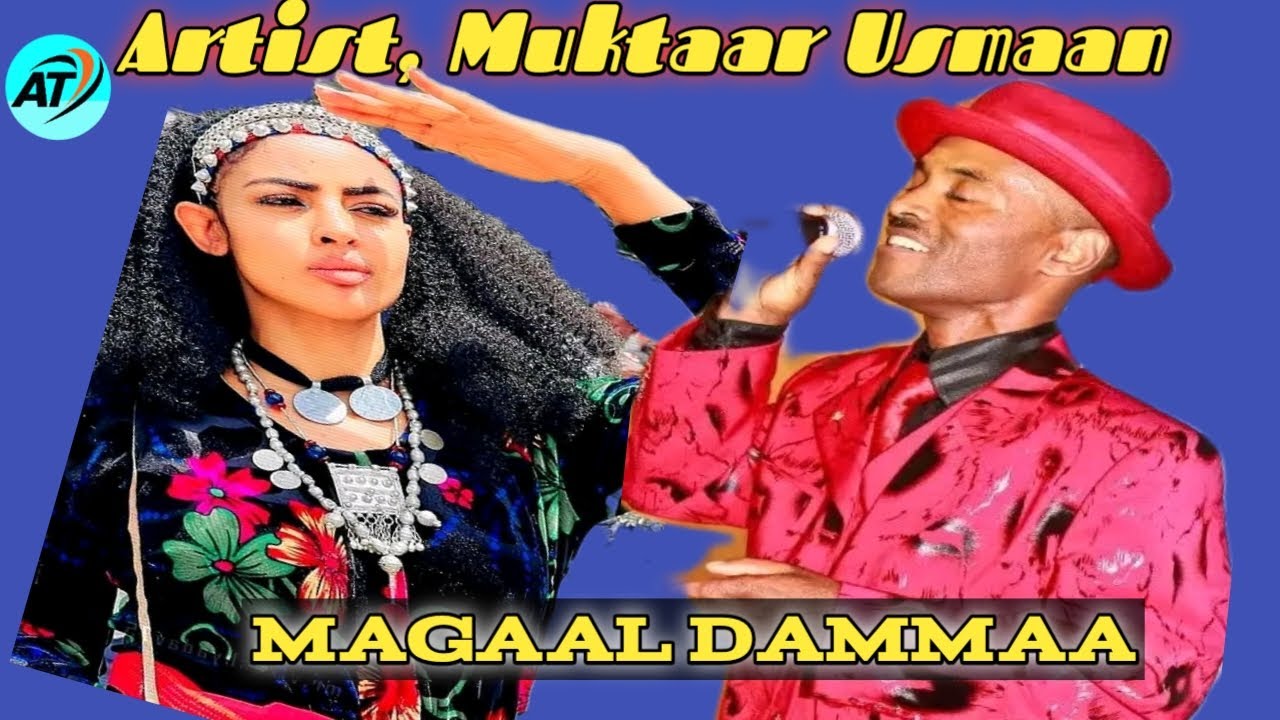 Artist, Muktaar Usmaan Magaal Dammaa New Ethiopia Oromo Music 2023 ...