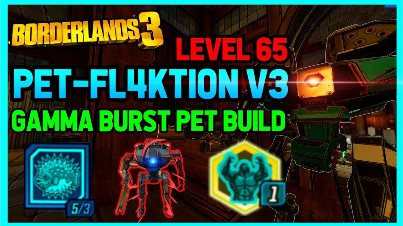 Borderlands 3 | PET - FL4KTION V3 Gamma Burst Pet Build | Loaderbot OP ...