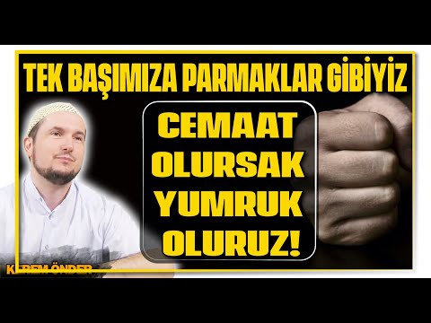 Tek başımıza parmaklar gibiyiz; Cemaat olursak yumruk oluruz! / Kerem Önder