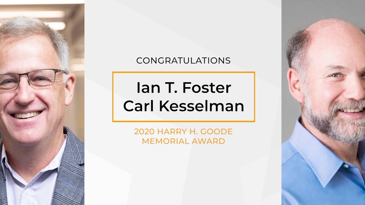 Dr. Ian Foster and Dr. Carl Kesselman Awarded 2020 Harry H. Goode ...
