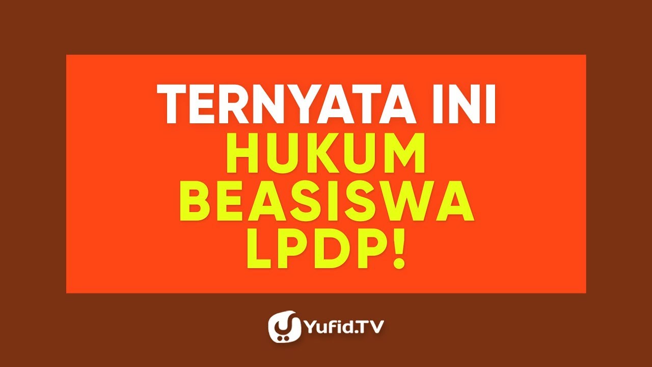 Beasiswa LPDP: Hukum Beasiswa LPDP - Poster Dakwah Yufid TV - YouTube