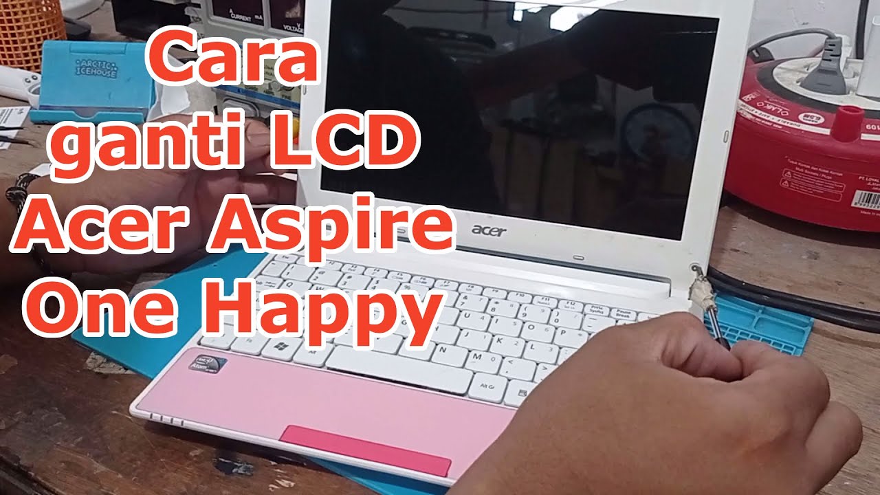 Notebook Acer Aspire One Happy - Tutorial Cara Mengganti Layar LCD LED - YouTube