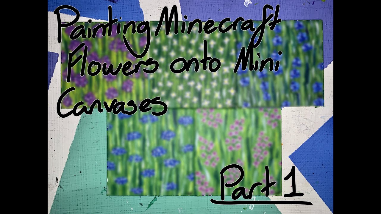 Painting Minecraft Flowers On Mini Canvases - Part 1 - YouTube